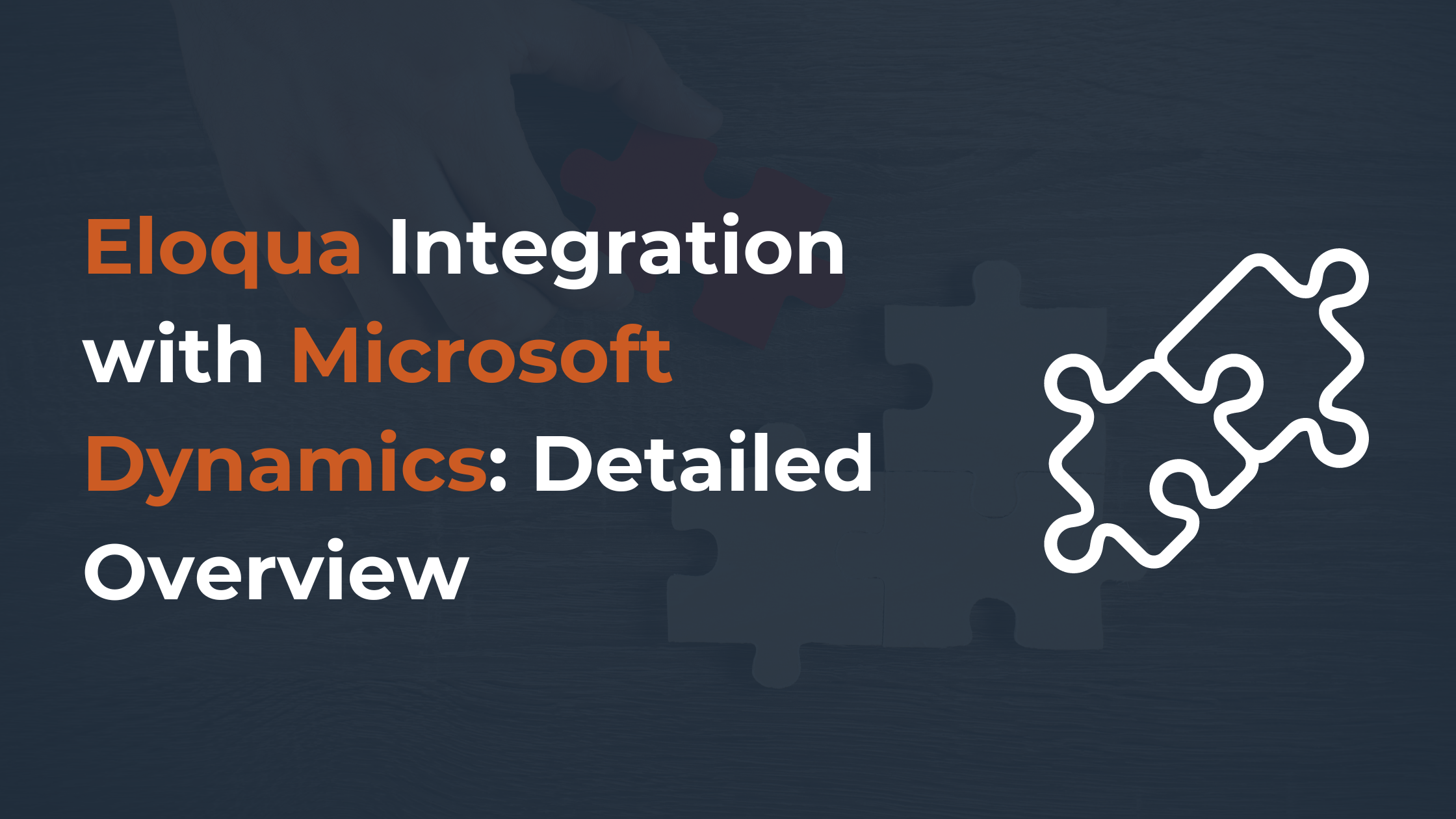 Eloqua Integration with Microsoft Dynamics: Detailed Overview Eloqua Integration with Microsoft Dynamics: Detailed Overview